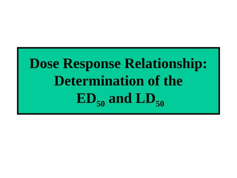 Pdf Dose Response Relationship Determination Of The Ed50 And Ld50