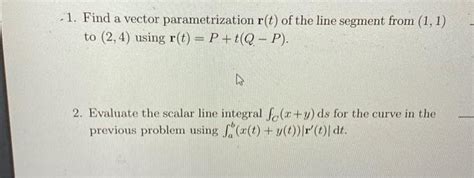 Solved 2 Evaluate The Scalar Line Integral ∫cxyds For Solved 2 Evaluate The Scalar Line Integral ∫cxyds For