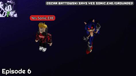 Oscar Battowski Says Yes Sonic.EXE/Grounded - YouTube