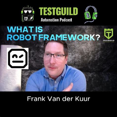 Testguild On Linkedin What Is Robot Framework Testguild Automation Podcast By Joe Colantonio