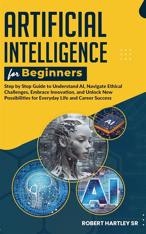 Amazon.com: Artificial Intelligence for Beginners: Step-by-Step Guide to Understand AI, Navigate ...