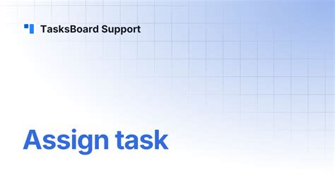 Assign Task Tasksboard Support