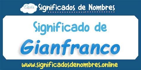 Significado De Gianfranco 【 Apodos Origen Y MÁs