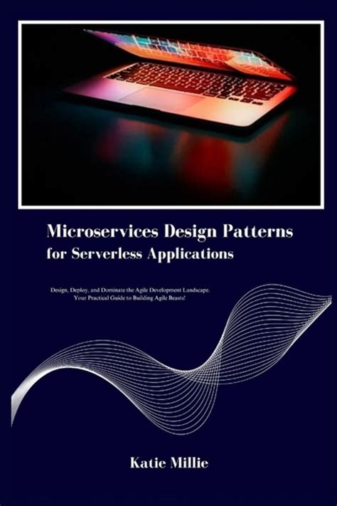 Microservices Design Patterns For Serverless Applications Katie Millie Bol