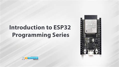 introduction to esp32 programming series the engineering projects