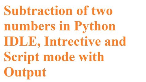 P2 Subtraction Of Two Numbers In Python Idle With Output Youtube