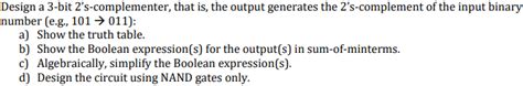 solved design a 3 bit 2 s complementer that is the output