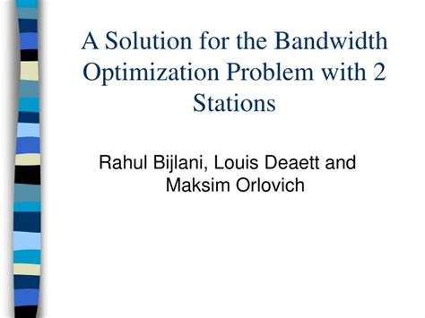 Ppt A Solution For The Bandwidth Optimization Problem With Stations Powerpoint Presentation