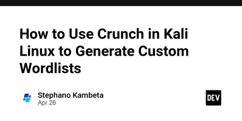 How To Use Crunch In Kali Linux To Generate Custom Wordlists Dev