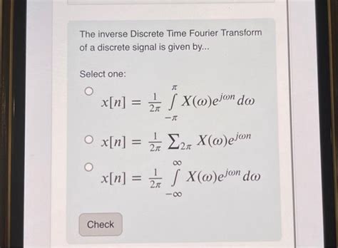 Solved The Inverse Discrete Time Fourier Transform Of A