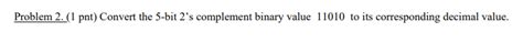 solved problem 2 1 pnt convert the 5 bit 2 s complement