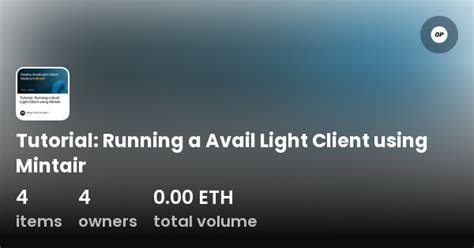 Tutorial Running A Avail Light Client Using Mintair Collection Opensea