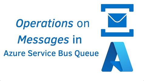 06 Apply Operations On Azure Service Bus Messages Azure Service Bus Youtube