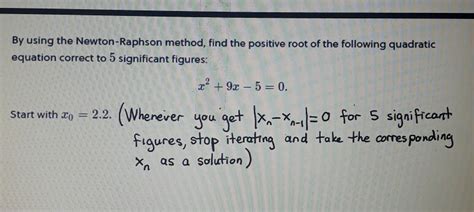 Solved By Using The Newton Raphson Method Find The Positive