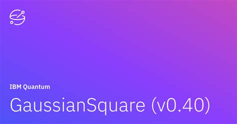 Gaussiansquare V0 40 Ibm Quantum Documentation