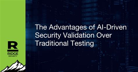 The Advantages Of Ai Driven Security Validation Over Traditional
