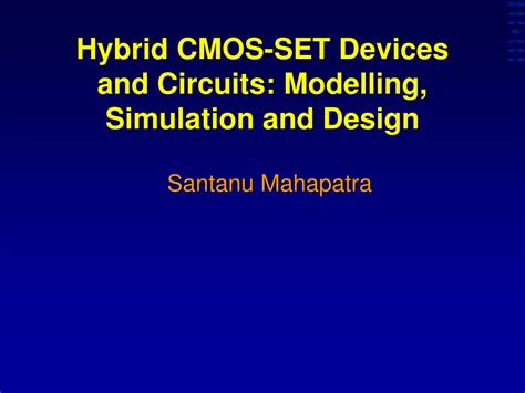 PPT Hybrid CMOS SET Devices And Circuits Modelling Simulation And Design PowerPoint