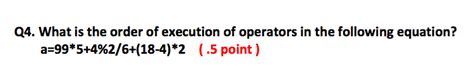 Solved What Is The Order Of Execution Of Operators In The Chegg