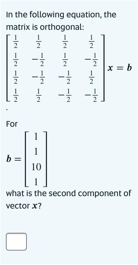 Solved In The Following Equation The Matrix Is Orthogonal