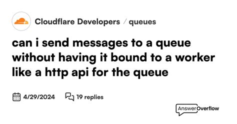 Can I Send Messages To A Queue Without Having It Bound To A Worker Like A Api For The