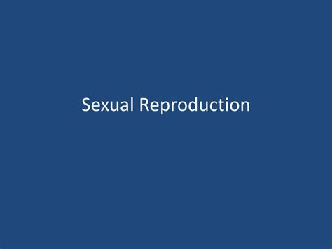 Sexual Reproduction Ppt Download