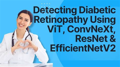 Detecting Diabetic Retinopathy Using Vit Convnext Resnet And Efficientnetv2 Medical Dl Youtube