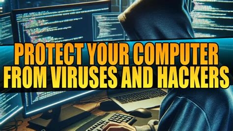 how to protect your computer from viruses and hackers computersluggish