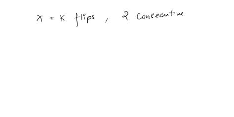 Solved 20 Points You Repeatedly Flip Fair Coin Flips Are