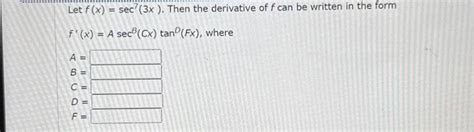 solved let f x sec7 3x then the derivative of f can be