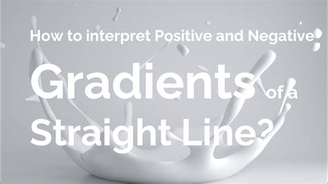 How To Interpret Positive And Negative Gradients Of A Straight Line