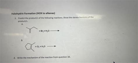 Solved Halohydrin Formation (HOX to alkenes) 3. Predict the | Chegg.com