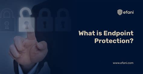 Endpoint Protection Definition How It Works Benefits And Top Endpoint Security Solutions