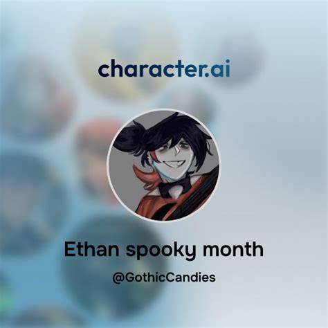 Chat With Ethan Spooky Month Characterai Personalized Ai For Every