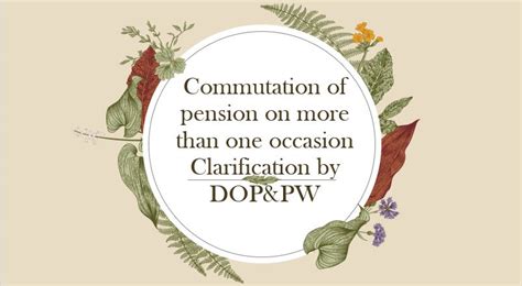 Commutation Of Pension On More Than One Occasion Clarification By Dopandpw Govtempdiary