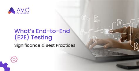 what s end to end e2e testing significance stories and best practices