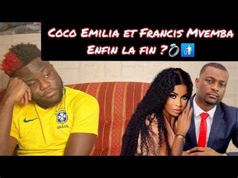 COCO EMILIA & FRANCIS MVEMBA, ENFIN LA FIN? - YouTube
