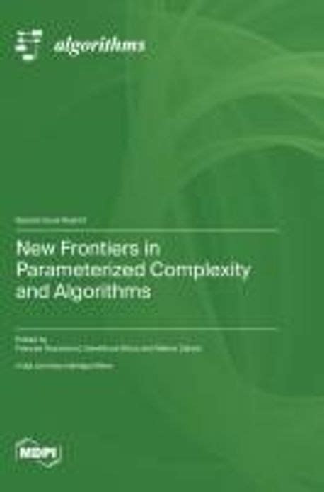 New Frontiers In Parameterized Complexity And Algorithms Rosamond