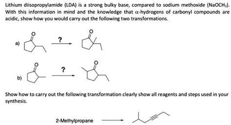 Solved Lithium Diisopropylamide Lda Is Strong Bulky Base Compared To Sodium Methoxide Naoch