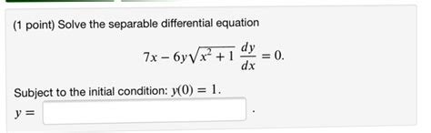 Solved 1 Point Solve The Separable Differential Equation