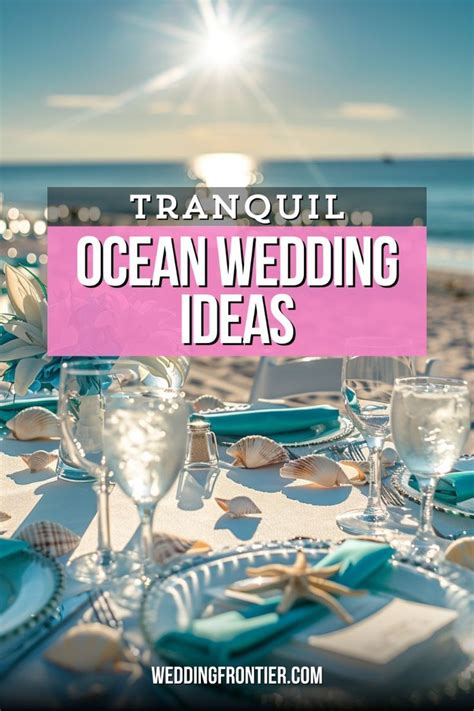 Tranquil Ocean Wedding Ideas Ocean Wedding Theme Ocean Wedding Wedding