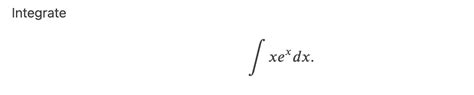 Solved Integrate Xexdx Chegg Com