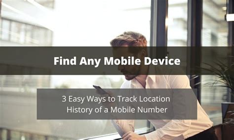3 Easy Ways To Track Location History Of A Mobile Number Family Orbit Blog