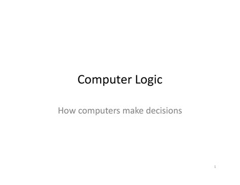 Computer Logic Lecture Notes 1 Computer Logic How Computers Make Decisions This Section