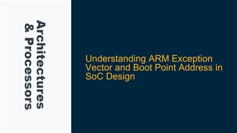 ARM Exception Vector And Boot Point Address In SoC Design System On Chips
