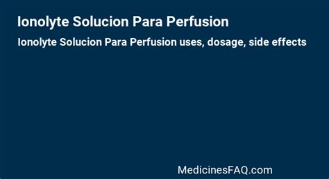 Ionolyte Solucion Para Perfusion Uses Dosage Side Effects Faq