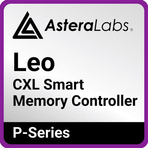 Leo Cxl® Smart Memory Controllers Astera Labs Inc