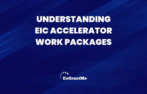 Understanding EIC Accelerator Work Packages EuGrantMe