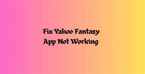 is yahoo fantasy app down today or not working how to fix