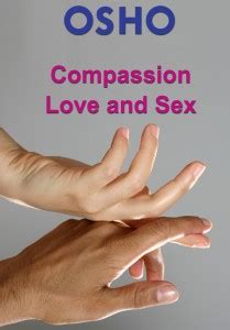 OSHO Compassion Love And Sex OSHOmediaOSHOmedia