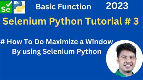 Selenium Python Basic Function Tutorial 3 How To Do Maximize A Window By Using Selenium